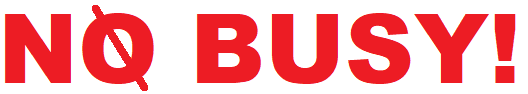 No Busy!